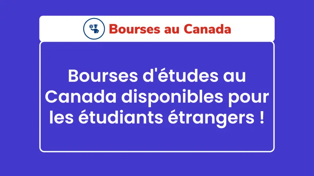 50 bourses d'études au Canada disponibles pour étrangers